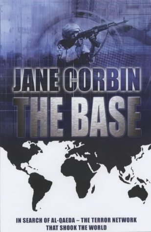The Base : In Search of Al-Qaeda by Jane Corbin | Goodreads