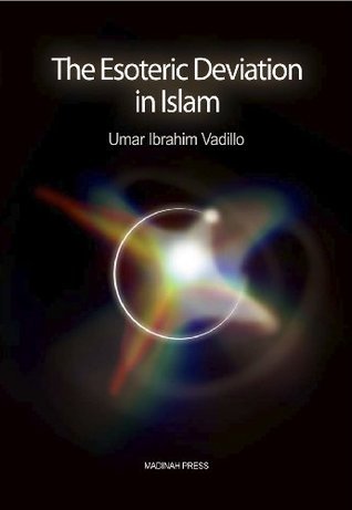 The Esoteric Deviation in Islam by Umar Vadillo | Goodreads