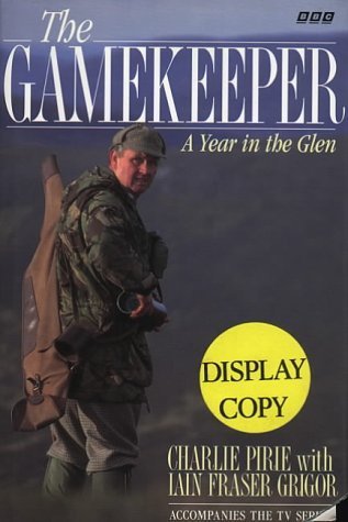 The Gamekeeper: A Year in Glen Tilt by Iain Fraser Grigor | Goodreads
