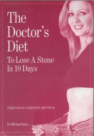 THE DOCTORS DIET : TO LOSE A STONE IN 10 DAYS by Dr Michael Spira ...