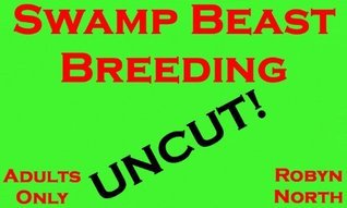 Swamp Beast Breeding by Robyn Amy North | Goodreads