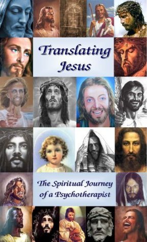 Translating Jesus, The Spiritual Journey of a Psychotherapist by Dawn ...