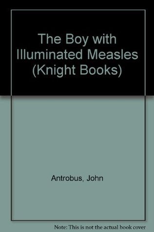 The Boy with Illuminated Measles (Knight Books) by John Antrobus ...