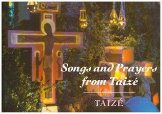 Songs and Prayers from Taize by Taizé Community | Goodreads