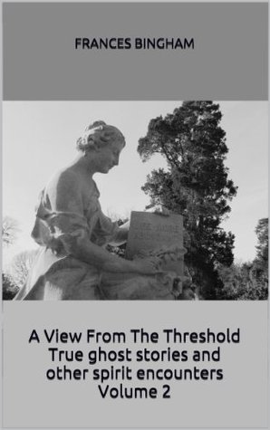 A View From the Threshold-True ghost stories and other spirit ...