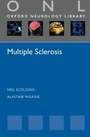 Multiple Sclerosis (Oxford Neurology Library) by Neil Scolding | Goodreads