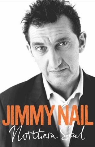A Northern Soul: The Autobiography by Jimmy Nail | Goodreads