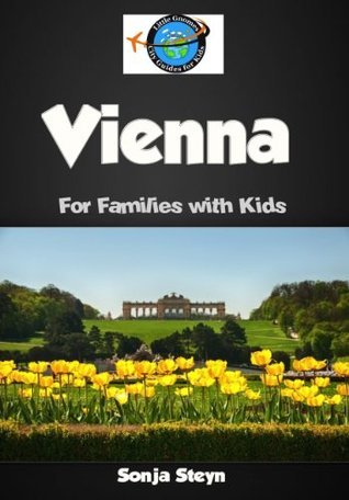 Vienna: For Families with Kids by Sonja Steyn | Goodreads