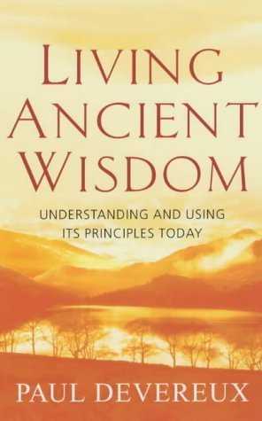 Living Ancient Wisdom: Understanding and Using Its Principles Today by ...