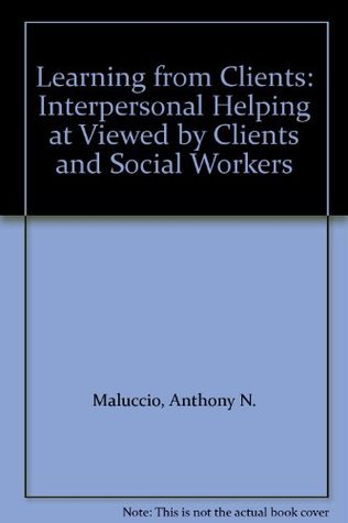 Learning from Clients: Interpersonal Helping at Viewed by Clients and ...