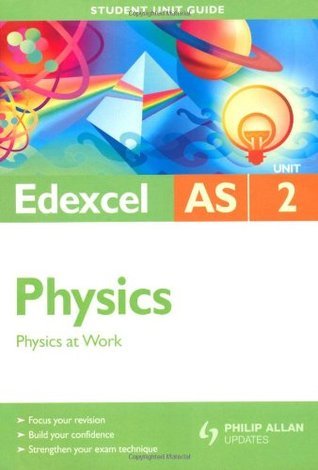 Physics at Work: Edexcel As Unit 2 (Student Unit Guides) by Mike Benn ...