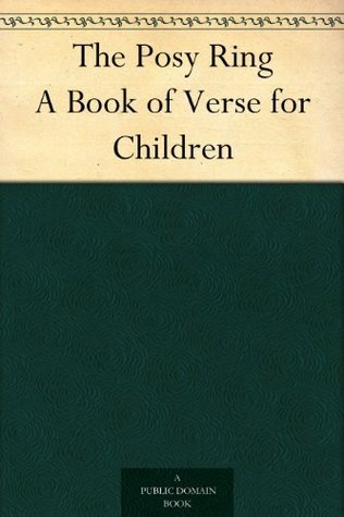 The Posy Ring: A Book of Verse for Children by Kate Douglas Wiggin ...