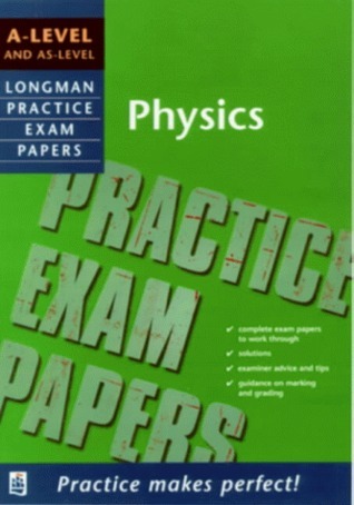 Longman Practice Exam Papers: A-level and AS-level Physics by John ...