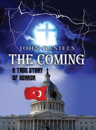 The Coming: A True Story of Horror by John Daniels | Goodreads