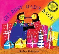 Get Busy,Dad's Back! by Stephen Waterhouse | Goodreads