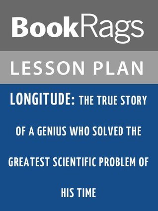 Lesson Plans Longitude: The True Story of a Lone Genius Who Solved the ...