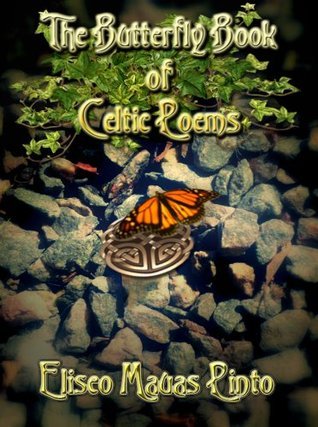 The Butterfly Book Of Celtic Poems by Eliseo Mauas Pinto | Goodreads