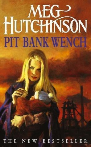 Pit Bank Wench by Meg Hutchinson | Goodreads