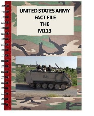 United States Army Fact File The M113 by U.S. Government | Goodreads
