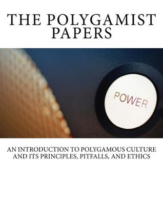 The Polygamist Papers: An Introduction to Polygamous Culture and Its ...