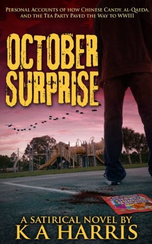 October Surprise (A Satirical Novel) by K.A. Harris | Goodreads