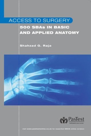 Access to Surgery: 500 SBAs in Basic and Applied Anatomy by Shahzad ...