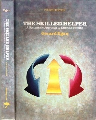 The Skilled Helper: A Systematic Approach to Effective Helping, Fourth ...