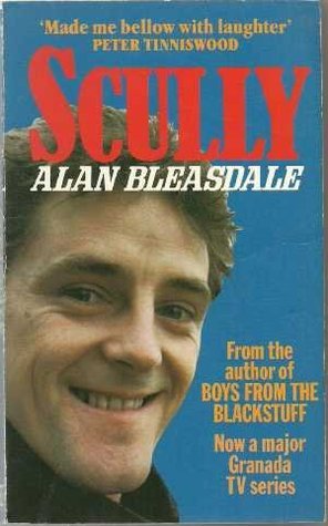 Scully by Alan Bleasdale | Goodreads