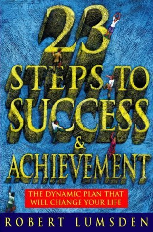 23 Steps to Success and Achievement by Robert J. Lumsden | Goodreads