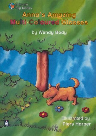 Anna's Amazing Multicoloured Glasses: Small Book by Wendy Body | Goodreads