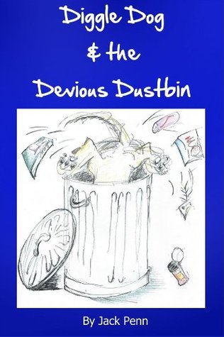 Diggle Dog & the Devious Dustbin: (Fully Illustrated) by Jack Penn ...