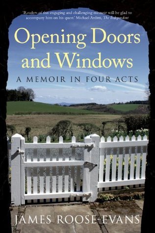Opening Doors and Windows: A Memoir in Four Acts by James Roose-Evans ...