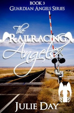 The Railracing Angels (The Guardian Angels Book 1) by Julie Day | Goodreads