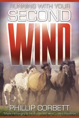 Running With Your Second Wind by Phillip Corbett | Goodreads