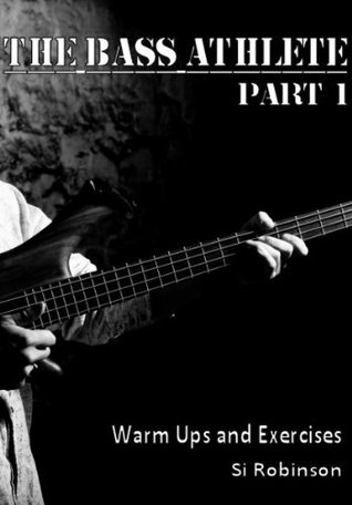 Bass Guitar Warm Ups and Exercises by Si Robinson | Goodreads