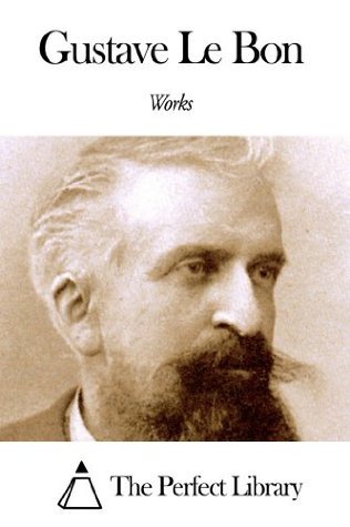 Works of Gustave Le Bon by Gustave Le Bon | Goodreads
