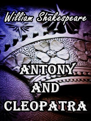 Antony and Cleopatra (Illustrated) by William Shakespeare | Goodreads