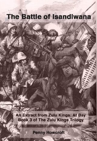 The Battle of Isandlwana by Penny Howcroft | Goodreads