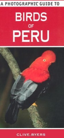 A Photographic Guide to Birds of Peru by Clive Byers | Goodreads