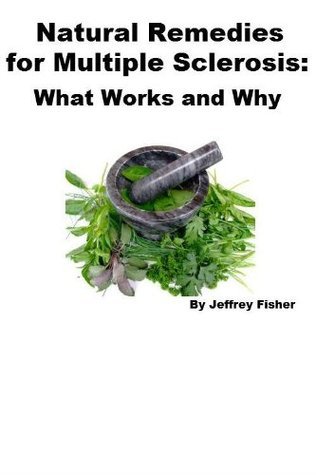 Natural Remedies for Multiple Sclerosis: What Works and Why by Jeffrey ...
