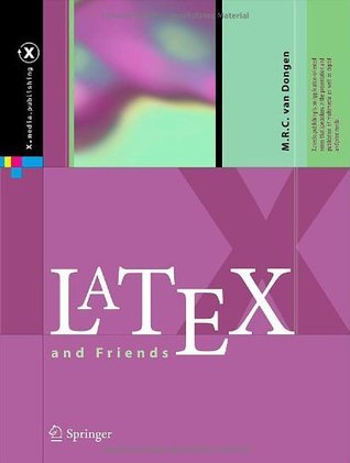 LaTeX and Friends (X.media.publishing) by Marc R.C. Van Dongen | Goodreads