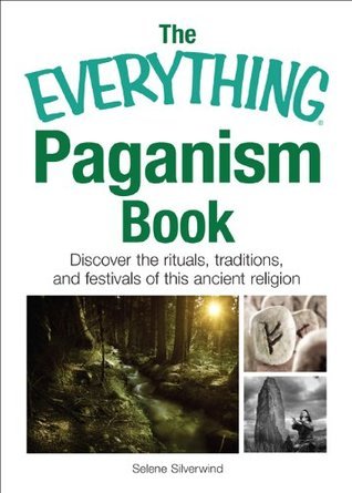 The Everything Paganism Book: Discover the Rituals, Traditions, and ...