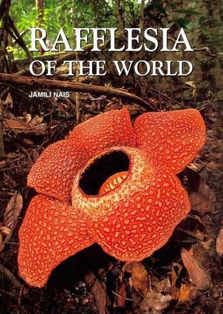 Rafflesia of the world by J. Nais | Goodreads