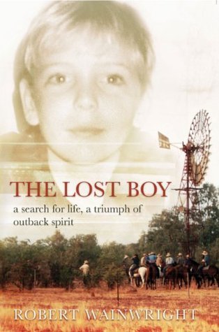 The Lost Boy: A search for life, a triumph of outback spirit: The Story of Clinton Liebelt by ...