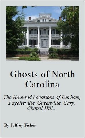 Ghosts of North Carolina: The Haunted Locations of Durham, Fayetteville ...