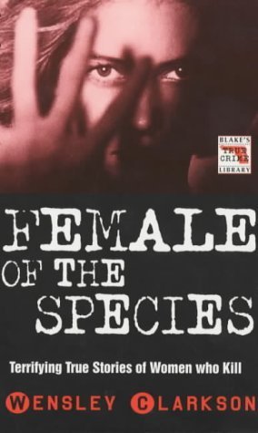 Female of the Species by Wensley Clarkson | Goodreads