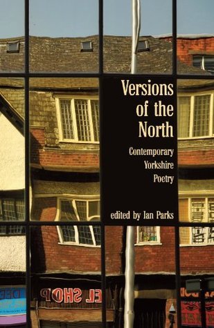 Versions of the North: Contemporary Yorkshire Poetry by Ian Parks ...