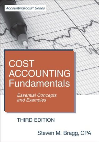 Cost Accounting Fundamentals: Essential Concepts and Examples by Steven ...