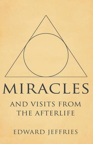 Miracles by Edward Jeffries | Goodreads