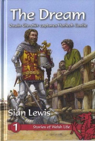 Stories of Welsh Life: Dream, The: Owain Glyndwr Captures Harlech ...